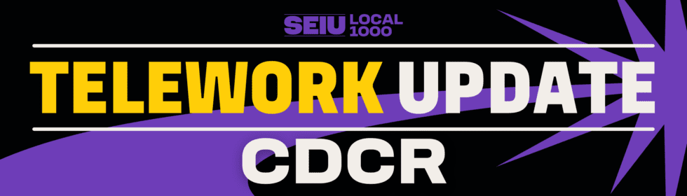 Telework Update: CDCR - SEIU Local 1000